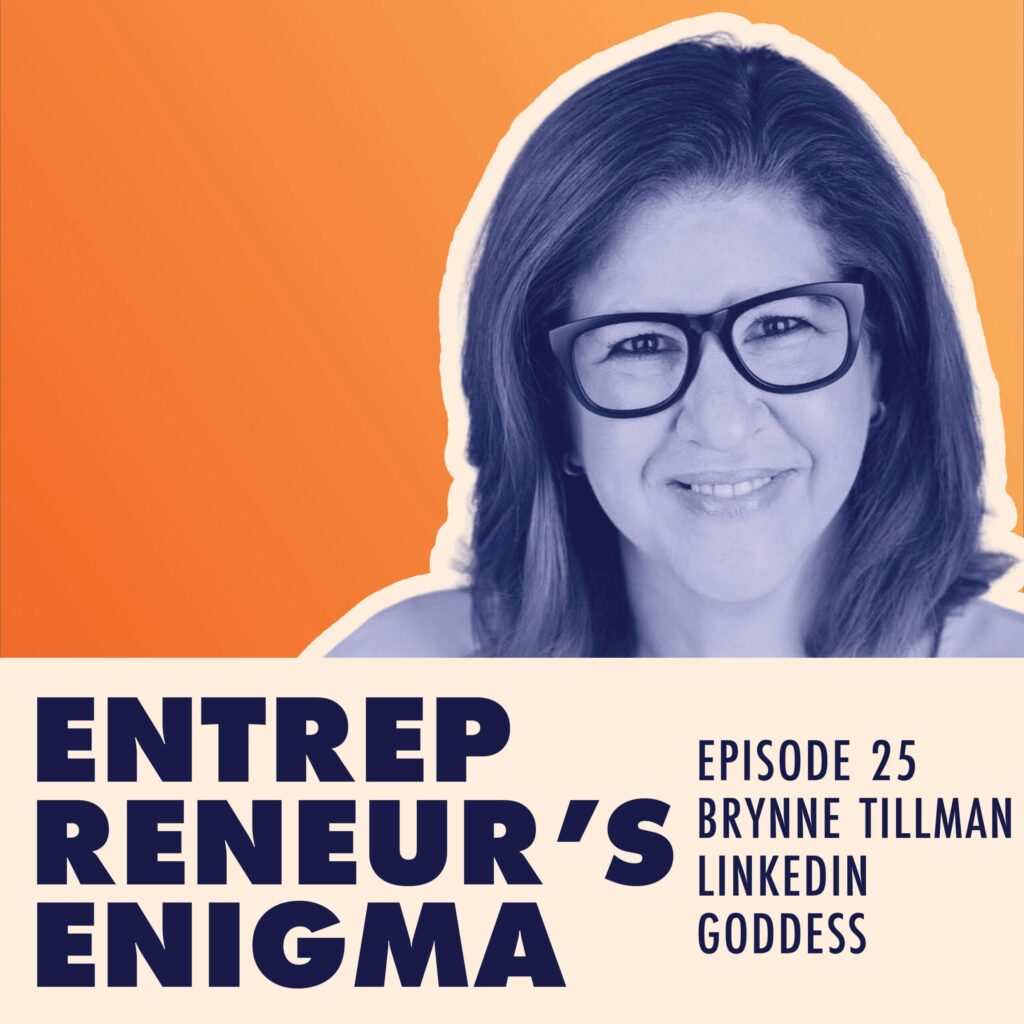How To Capitalize On LinkedIn With Brynne Tillman - Entrepreneur's Enigma